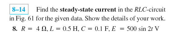 Solved 8-14 Find the steady-state current in the RLC-circuit | Chegg.com