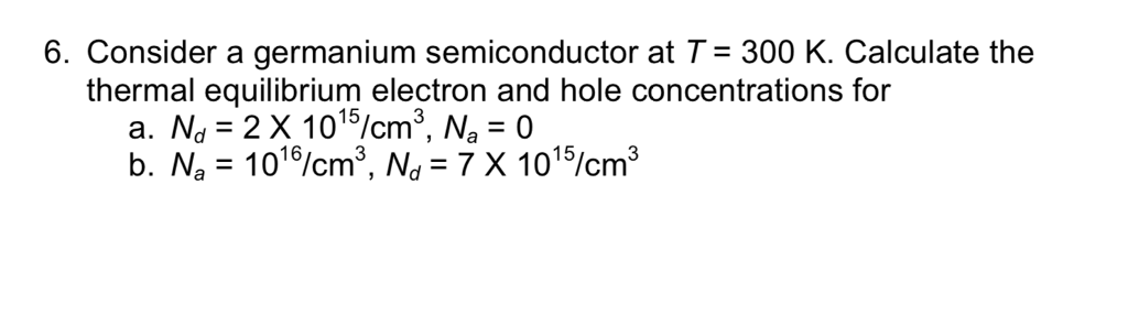 Solved 6. Consider a germanium semiconductor at T= 300 K. | Chegg.com