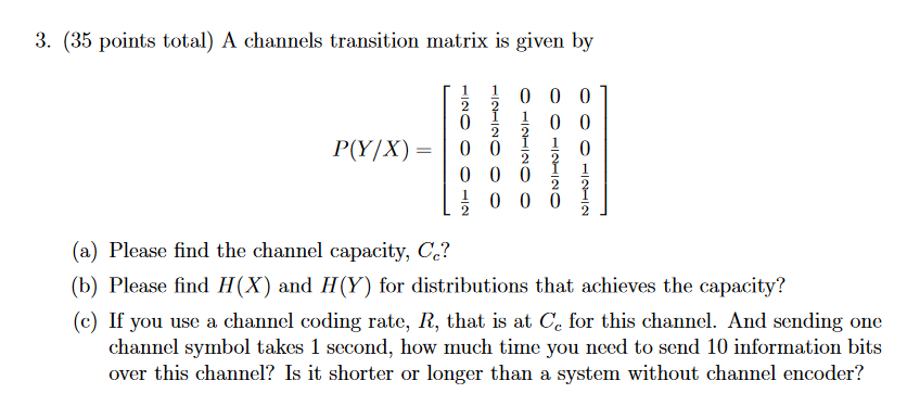 Solved A channels transition matrix is given by P(Y/X) = | Chegg.com