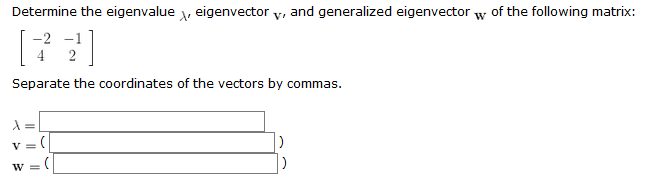 Solved Determine the eigenvalue ?, eigenvector w and | Chegg.com