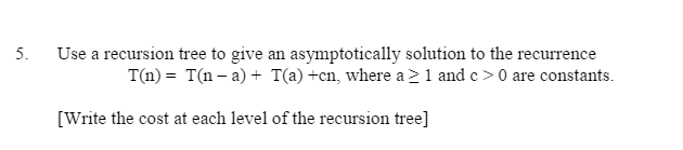 Solved Use a recursion tree to give an asymptotically | Chegg.com