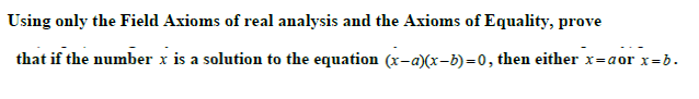 Using only the Field Axioms of real analysis and the | Chegg.com