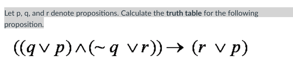 Solved Let p, q, and r denote propositions. Calculate the | Chegg.com Solved Let p, q, and r denote propositions. Calculate the | Chegg.com