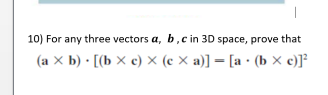 Solved For any three vectors a, b, c in 3D space, prove that | Chegg.com
