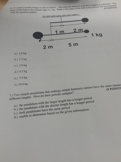 Solved 6) A (stasic) mobile hangs as shown betow. The rode | Chegg.com