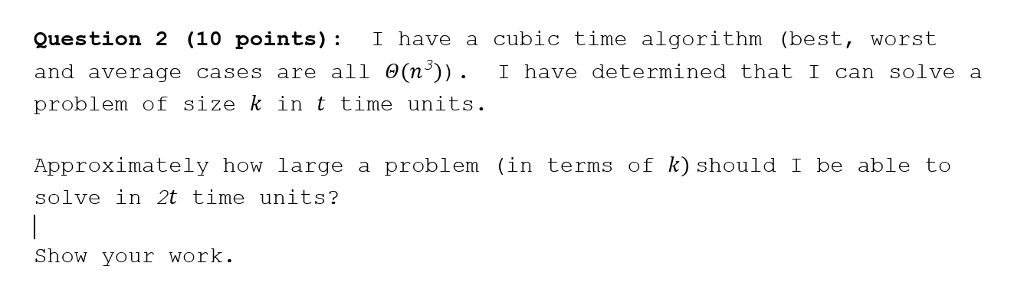 Solved Question 2 (10 points): I have a cubic time algorithm | Chegg.com