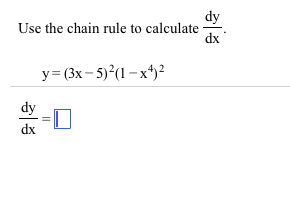 Solved Use the chain rule to calculate dx/dy y = | Chegg.com