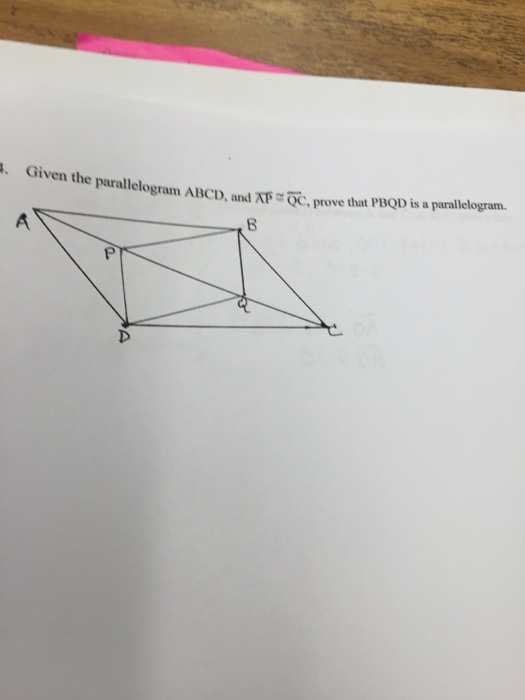 Solved Given the parallelogram ABCD, and AP=Qc, prove that | Chegg.com