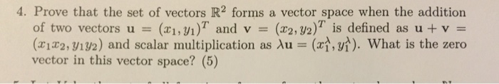 Solved Prove that the set of vectors R2 forms a vector space | Chegg.com