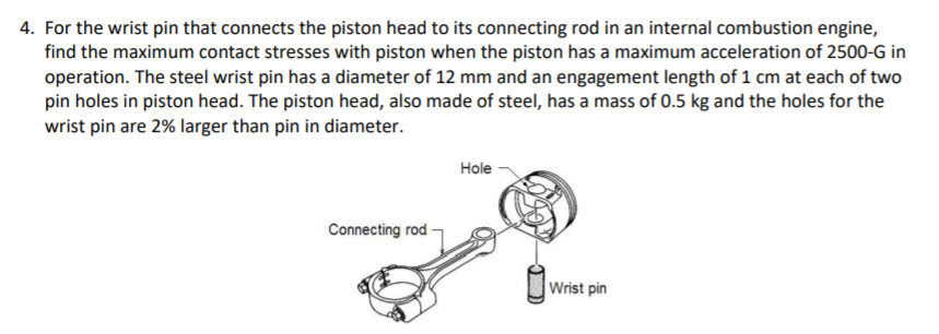Solved 4. For the wrist pin that connects the piston head to | Chegg.com