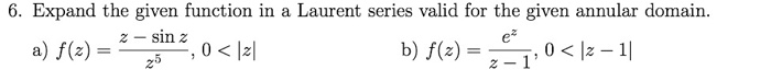 Solved Expand the given function in a Laurent series valid | Chegg.com
