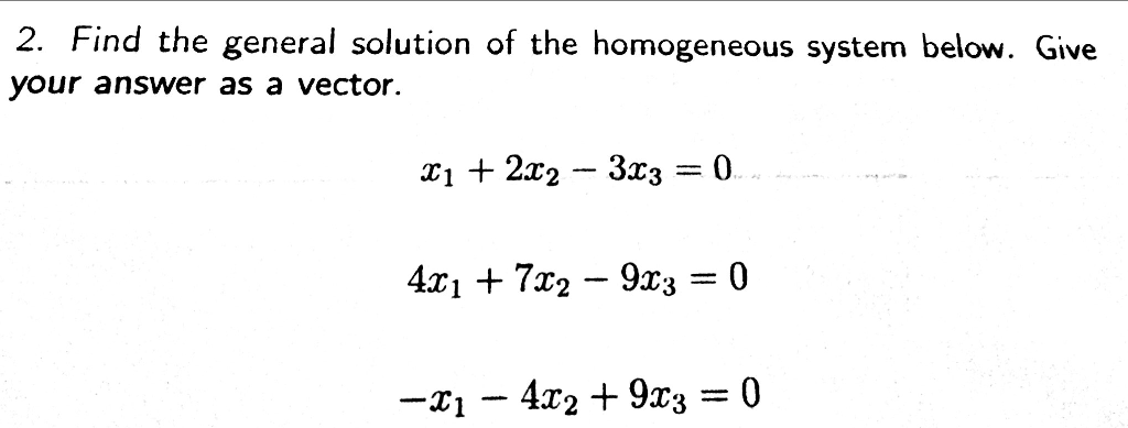 Solved Find the general solution of the homogeneous system | Chegg.com