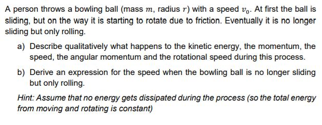Solved A person throws a bowing ball (mass m, radius r) with | Chegg.com Solved A person throws a bowing ball (mass m, radius r) with | Chegg.com