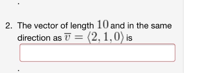Solved The vector of length 10 and in the same direction as | Chegg.com