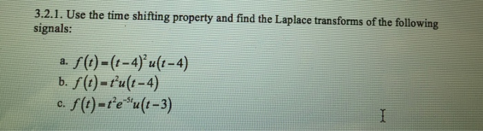 Solved Use the time shifting property and find the Laplace | Chegg.com