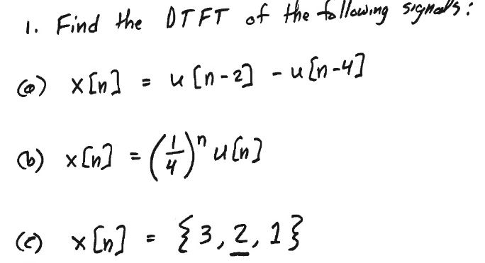 Solved Find the DTFT of the following signals: | Chegg.com Solved Find the DTFT of the following signals: | Chegg.com