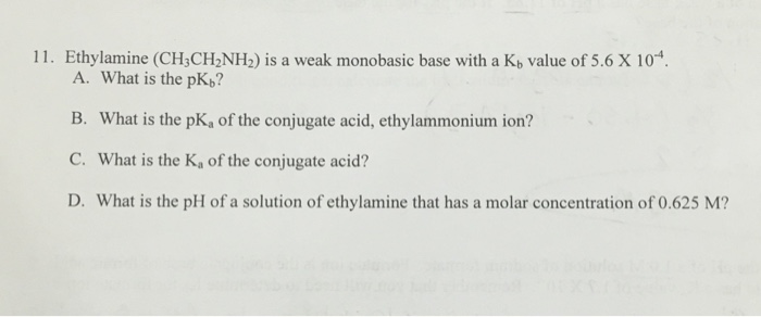 Solved Ethylamine Ch 3ch 2nh 2 Is A Weak Monobasic Base