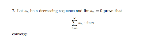 Solved Let a_n be a decreasing sequence and lim a_n = 0 | Chegg.com