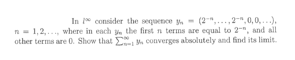 Solved In l^infinity consider the sequence y_n = (2^-n,..., | Chegg.com