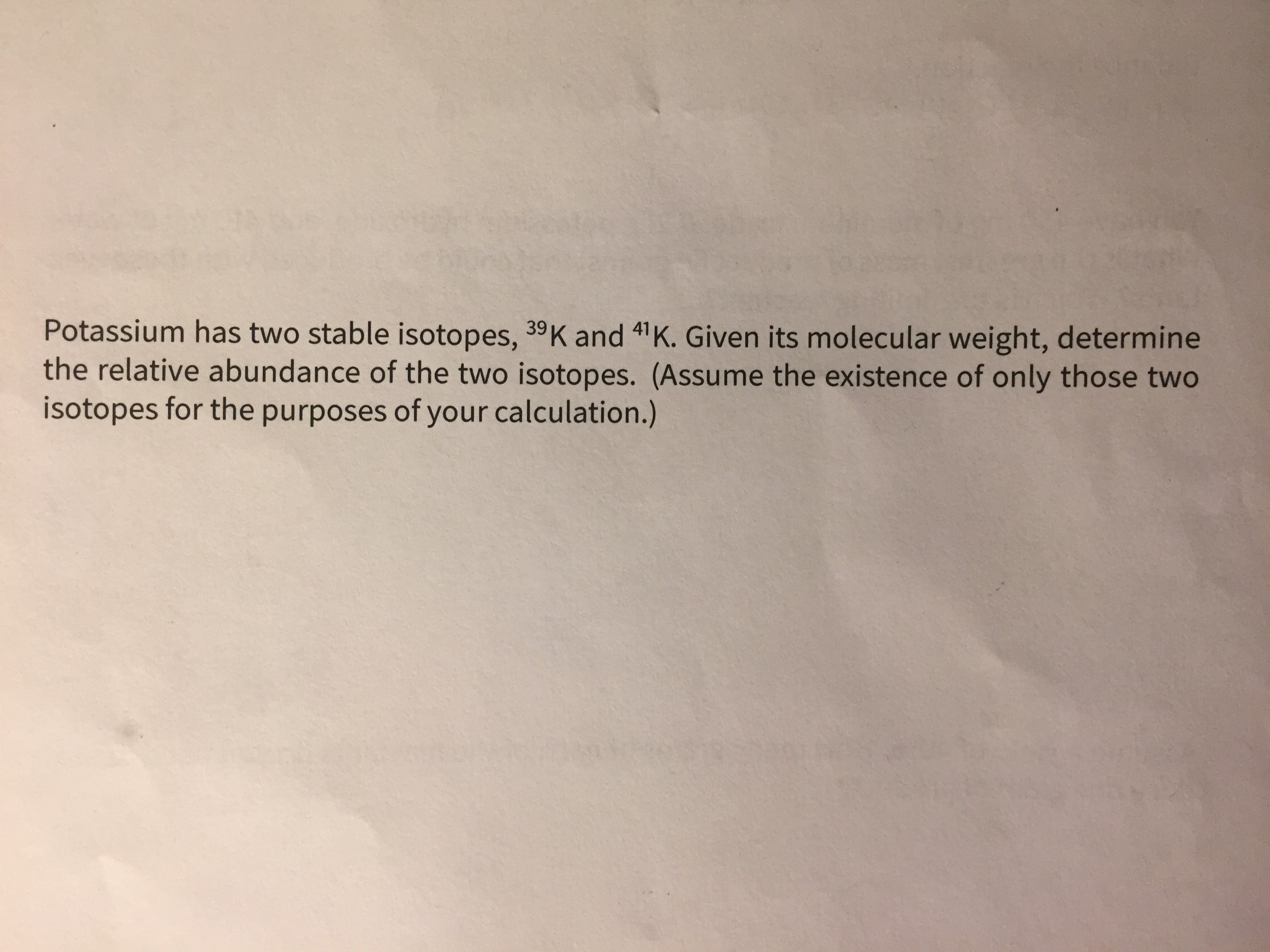 Solved Potassium has two stable isotopes, ^39K and^41K. | Chegg.com