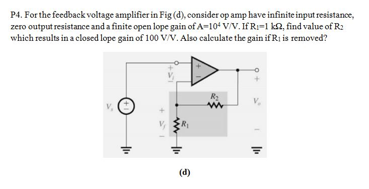 Solved P4. For the feedback voltage amplifier in Fig (d), | Chegg.com