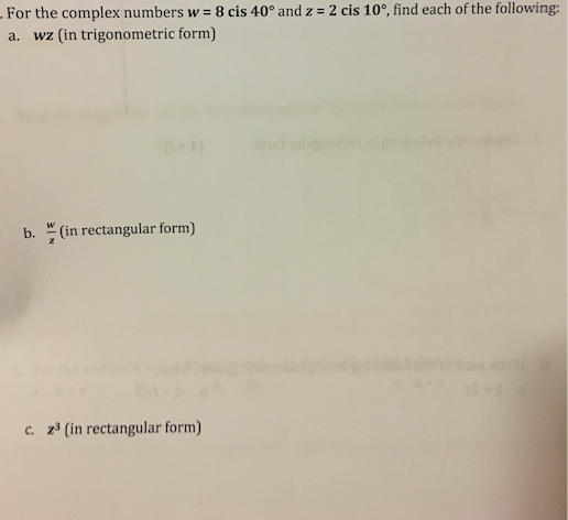 Solved For the complex numbers w = 8 cis 40 degree and z = 2 | Chegg.com
