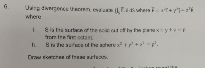 Solved 6. Using divergence theorem, evaluate I,F.Ads where F | Chegg.com