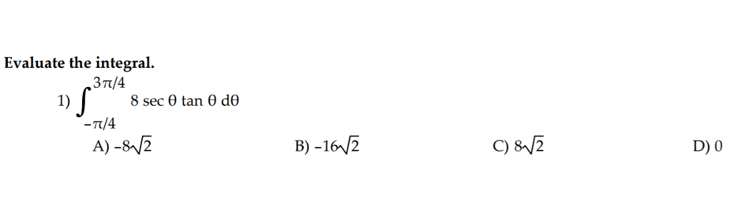 Solved Evaluate the integral. Integral^3 pi/4_-pi/4 8 sec | Chegg.com