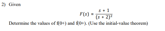 Solved 2) Given s+1 Determine the values of f0+) and f0+) | Chegg.com