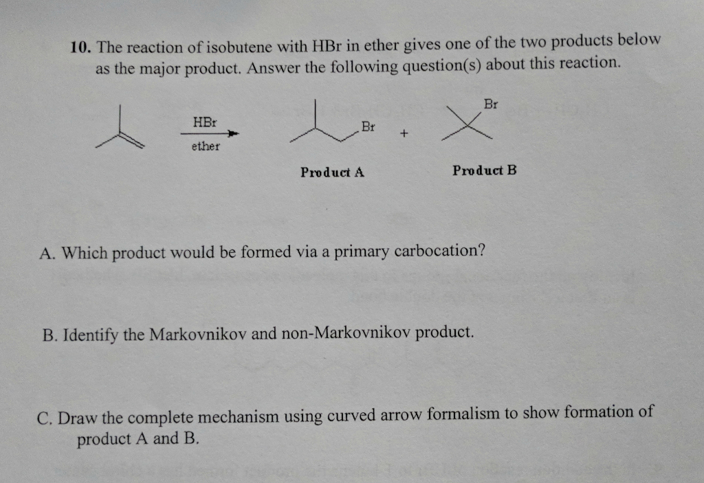 Solved 10. The reaction of isobutene with HBr in ether gives | Chegg.com