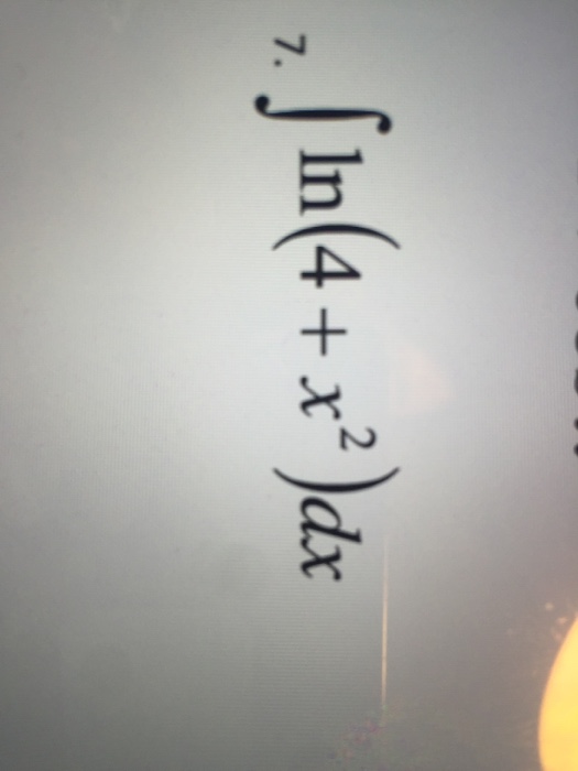 Solved integral ln(4 + x^2)dx | Chegg.com
