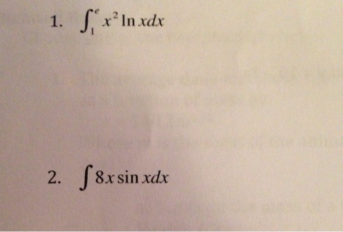 Solved integral_1^e x^2 ln xdx integral 8x sin xdx | Chegg.com