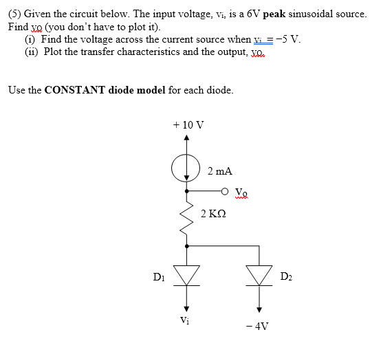 Solved (5) Given the circuit below. The input voltage, Vi is | Chegg.com