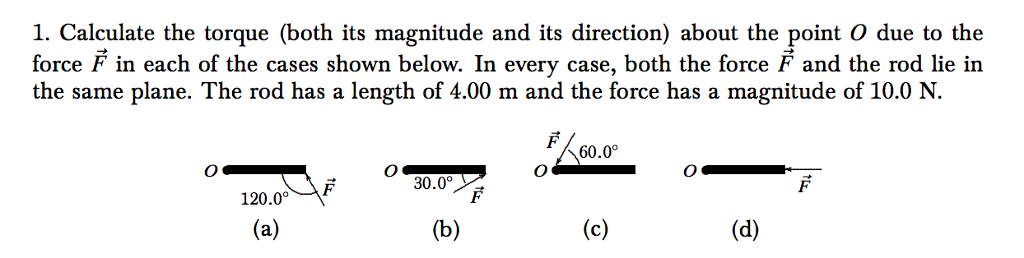 Solved 1. Calculate the torque (both its magnitude and its | Chegg.com
