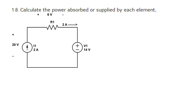 Solved 1.8. Calculate the power absorbed or supplied by each | Chegg.com Solved 1.8. Calculate the power absorbed or supplied by each | Chegg.com