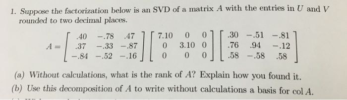 Solved Suppose the factorization below is an SVD of a matrix | Chegg.com