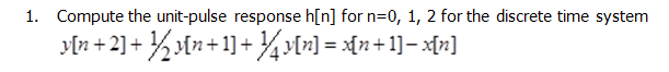 Solved Compute the unit-pulse response h[n] for n=0, 1, 2 | Chegg.com
