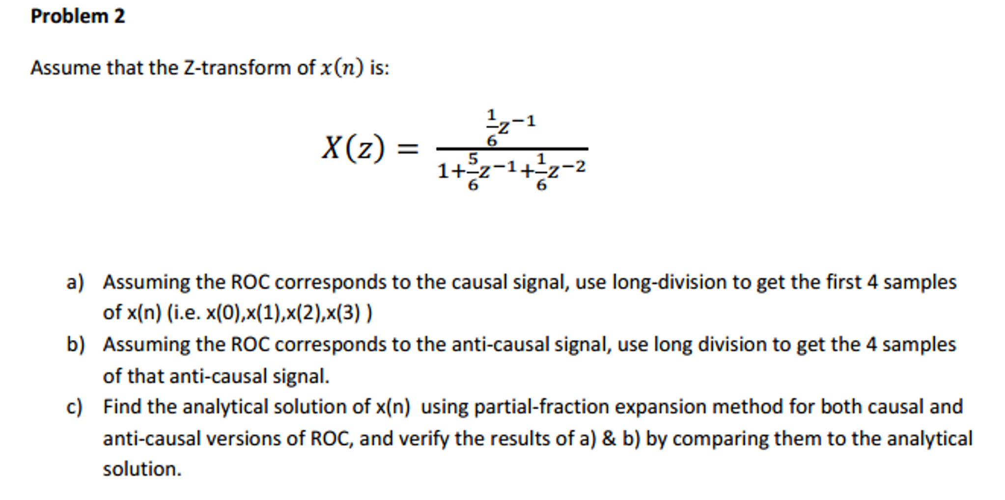 Solved Assume that the Z-transform of x(n)is: X(z) = | Chegg.com