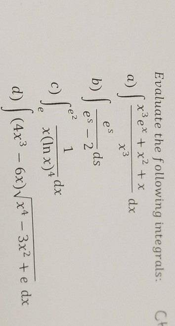 Solved Evaluate the following integrals: C a) b) c) 2 dx ds | Chegg.com