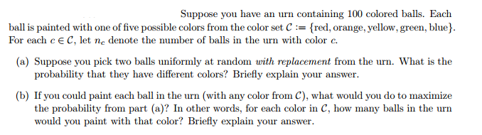 Solved Suppose you have an urn containing 100 colored balls. | Chegg.com