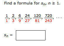 Solved Find a formula for sn, n 2 1. 1 2 6 24 120 720 1 3 9 | Chegg.com