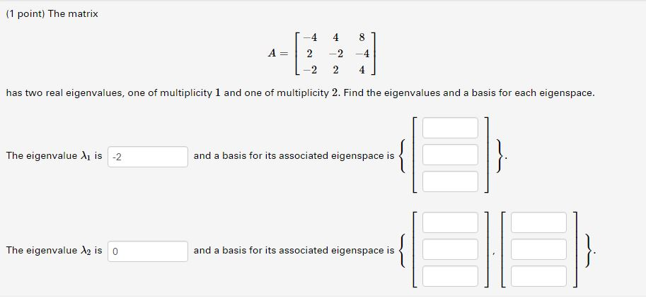 Solved The matrix A = [-4 4 8 2 -2 -4 -2 2 4] has two real | Chegg.com