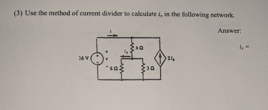 Solved (3) Use the method of current divider to calculate ix | Chegg.com