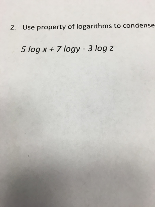 Solved Use property of logarithms to condense 5 log x + 7 | Chegg.com