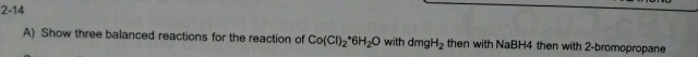 Solved 2-14 A) Show three balanced reactions for the | Chegg.com