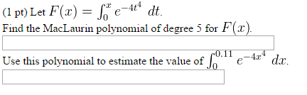 Solved Let F(x) = integral_0^x e^-4t^4 dt. Find the | Chegg.com