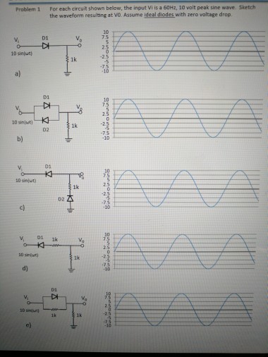 Solved For each circuit shown below, the input Vi is a 60Hz, | Chegg.com