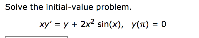 Solved Solve the initial-value problem. xy = y + 2x2 sin(x), | Chegg.com