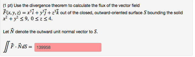 Solved (1 pt) Use the divergence theorem to calculate the | Chegg.com