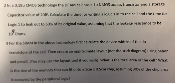 In a 0.18u CMOS technology the DRAM cell has a 1u | Chegg.com